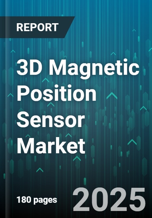 3D Magnetic Position Sensor Market - Global Forecast 2025-2030
