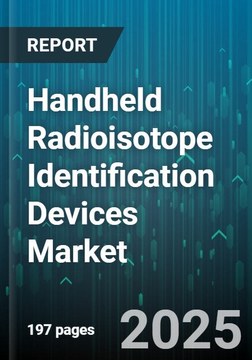 Handheld Radioisotope Identification Devices Market - Global Forecast ...