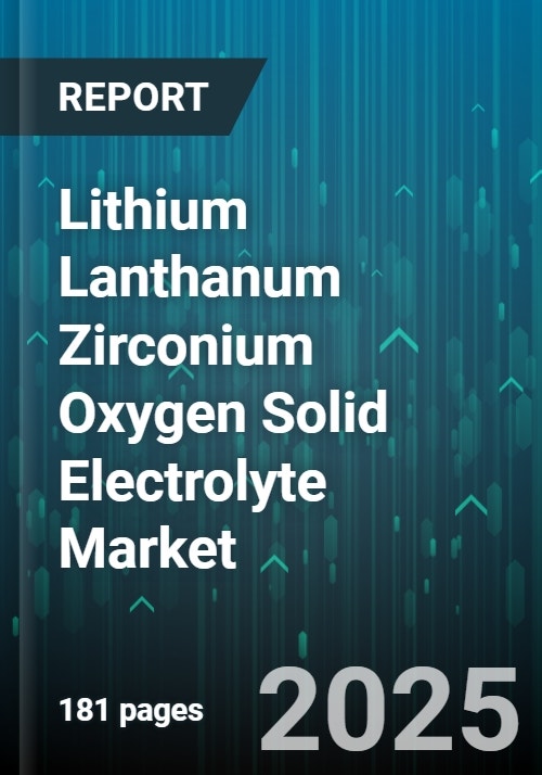 Lithium Lanthanum Zirconium Oxygen Solid Electrolyte Market - Global ...