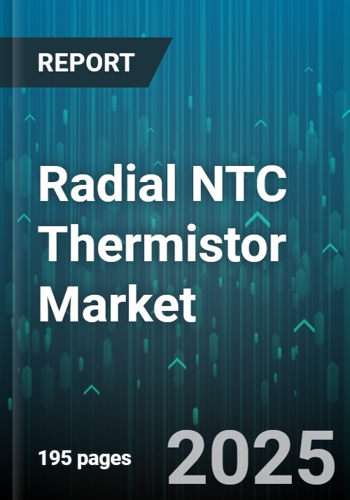 Radial NTC Thermistor Market - Global Forecast 2025-2030