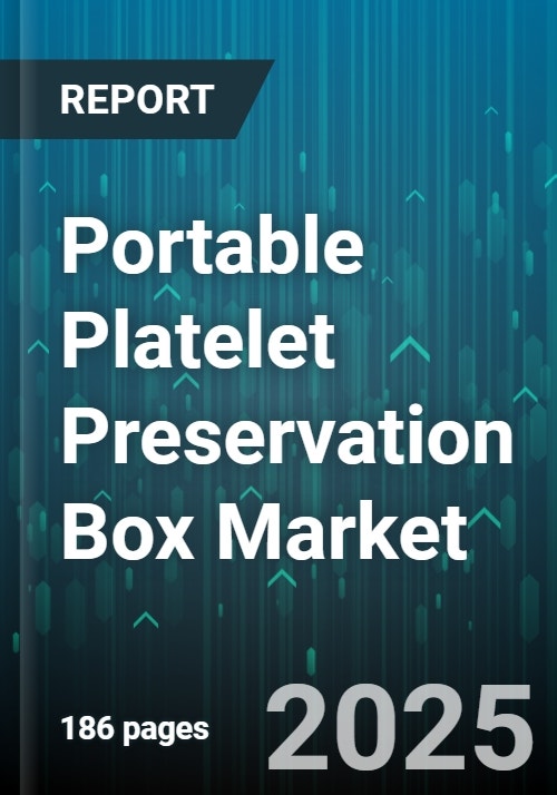 Portable Platelet Preservation Box Market - Global Forecast 2025-2030