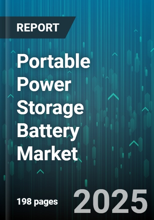 Portable Power Storage Battery Market - Global Forecast 2025-2030