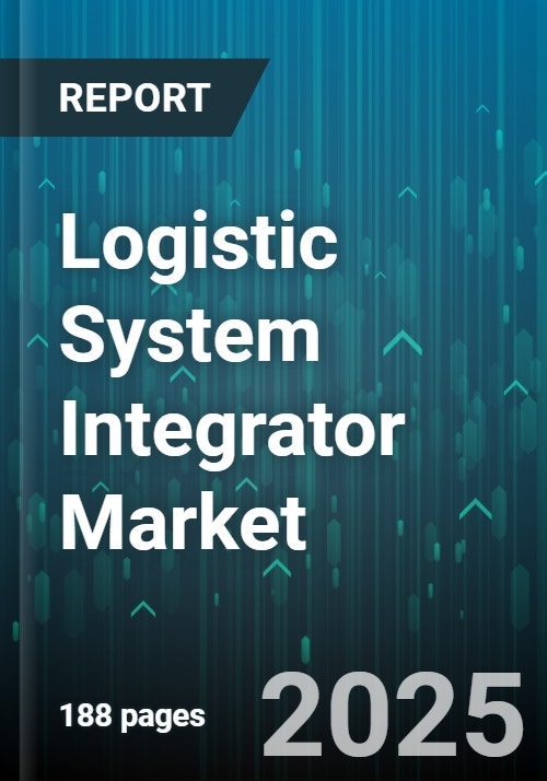 Logistic System Integrator Market - Global Forecast 2025-2030