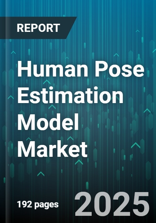 Human Pose Estimation Model Market - Global Forecast 2025-2030