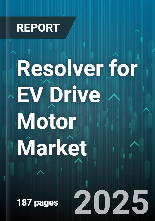 Resolver for EV Drive Motor Market - Global Forecast 2025-2030