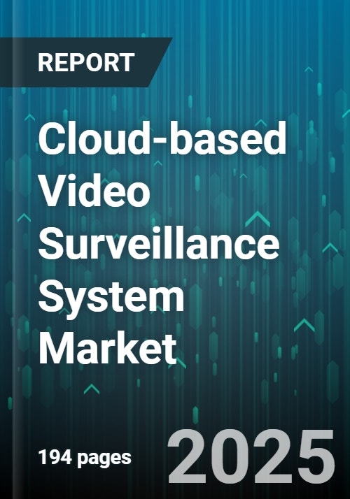 Cloud-based Video Surveillance System Market - Global Forecast 2025-2030