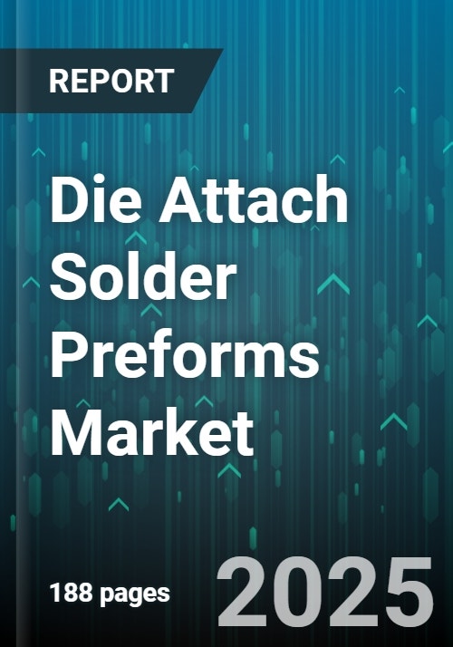 Die Attach Solder Preforms Market - Global Forecast to 2030