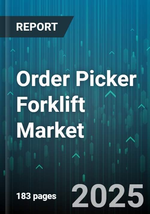 Order Picker Forklift Market - Global Forecast 2025-2030