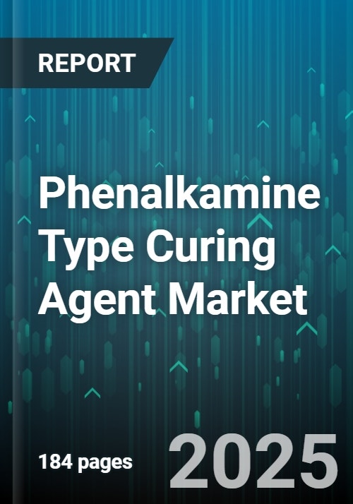 Phenalkamine Type Curing Agent Market - Global Forecast 2025-2030