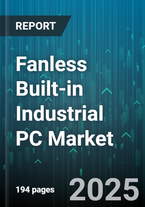 Fanless Built-in Industrial PC Market - Global Forecast 2025-2030
