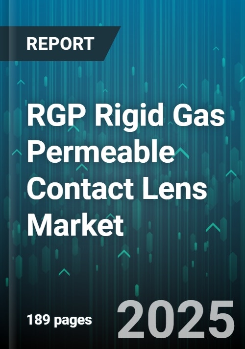 RGP Rigid Gas Permeable Contact Lens Market - Global Forecast 2025-2030