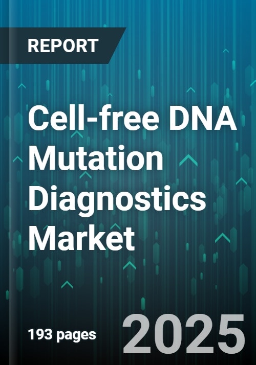 Cell-free DNA Mutation Diagnostics Market - Global Forecast 2025-2030