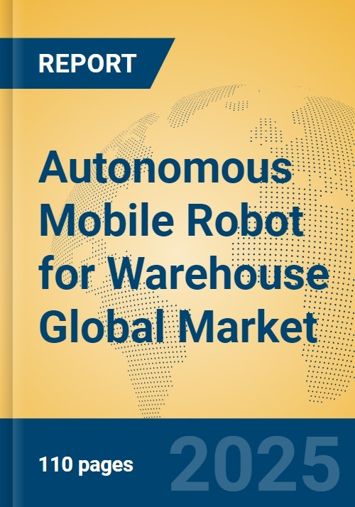 Autonomous Mobile Robot for Warehouse Global Market Insights 2025 ...