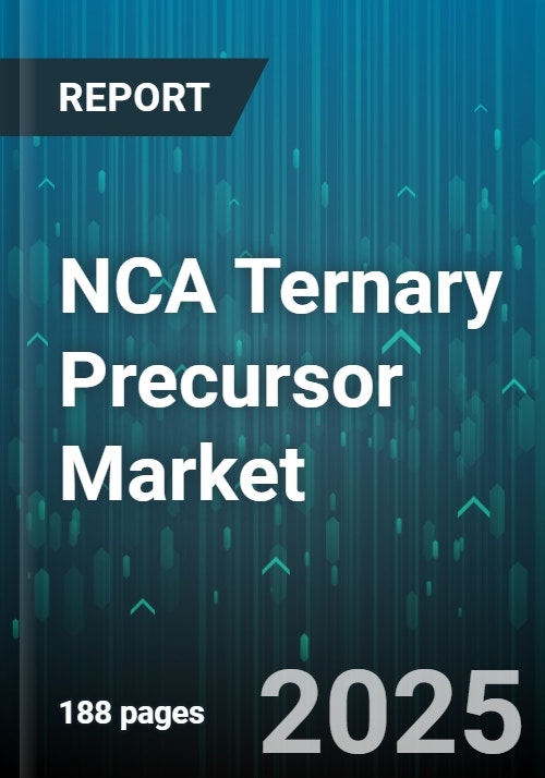 NCA Ternary Precursor Market - Global Forecast to 2030