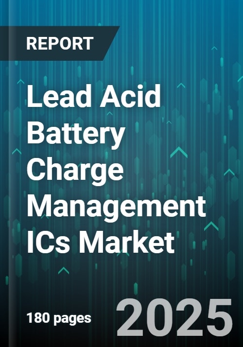 Lead Acid Battery Charge Management ICs Market - Global Forecast to 2030