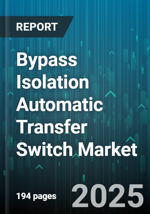 Bypass Isolation Automatic Transfer Switch Market - Global Forecast to 2030