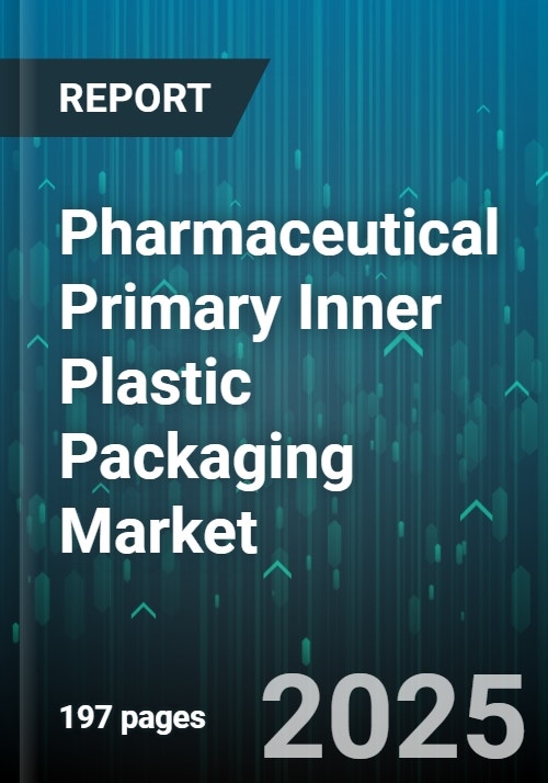Pharmaceutical Primary Inner Plastic Packaging Market - Global Forecast ...