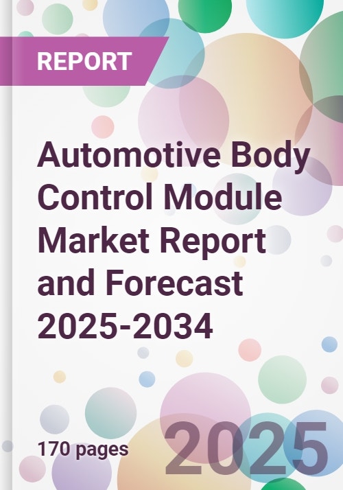 Automotive Body Control Module Market Report and Forecast 2025-2034