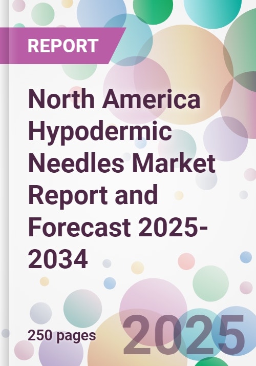 North America Hypodermic Needles Market Report and Forecast 2025-2034