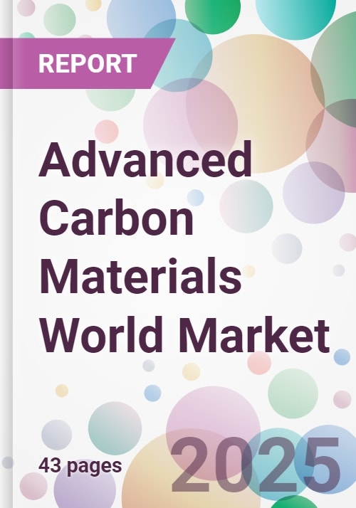 Advanced Carbon Materials World Market - Research and Markets
