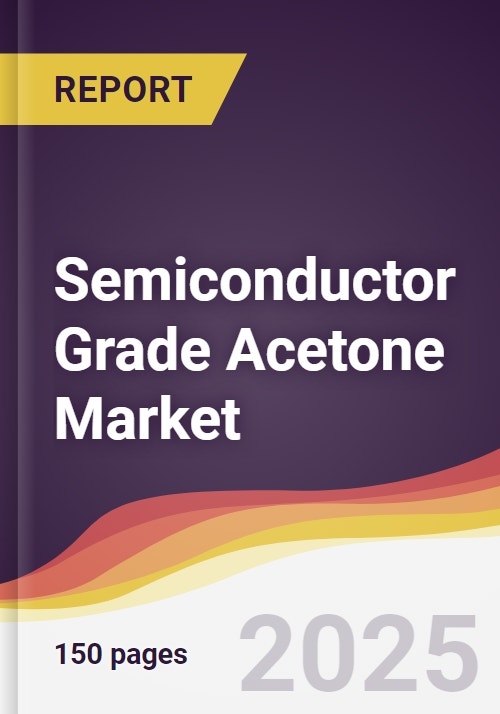 Semiconductor Grade Acetone Market Report: Trends, Forecast and ...