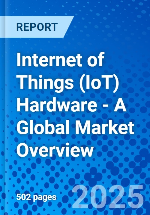 Internet of Things (IoT) Hardware - A Global Market Overview