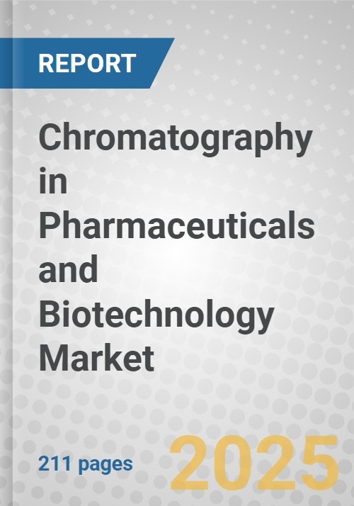 Chromatography in Pharmaceuticals and Biotechnology: Global Markets