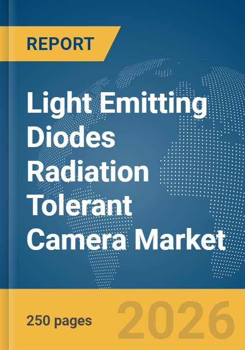 Light Emitting Diodes (LED) Radiation Tolerant Camera Market Report 2026