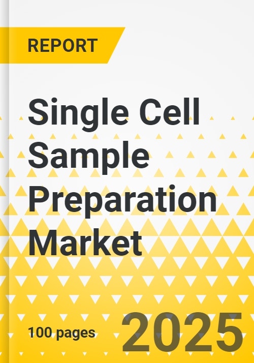 Single Cell Sample Preparation Market - A Global and Regional Analysis ...