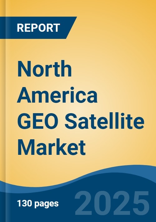 North America GEO Satellite Market Size & Forecast to 2030
