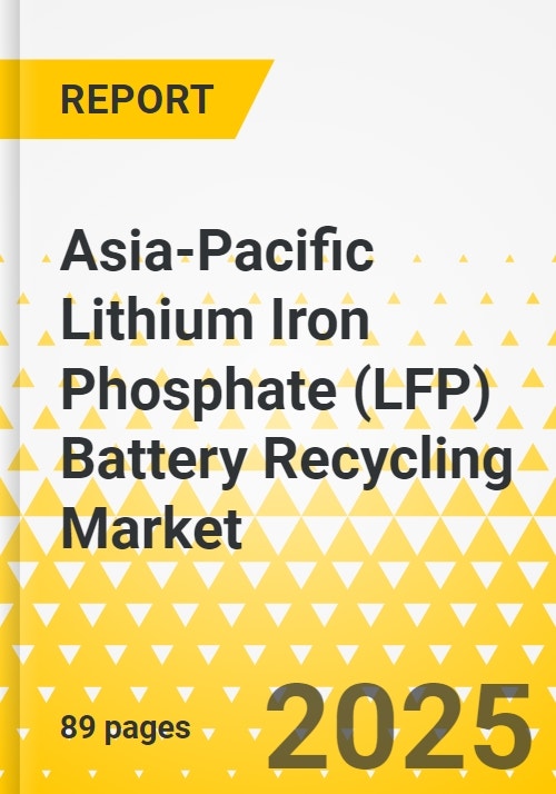 Asia-Pacific Lithium Iron Phosphate (LFP) Battery Recycling Market ...