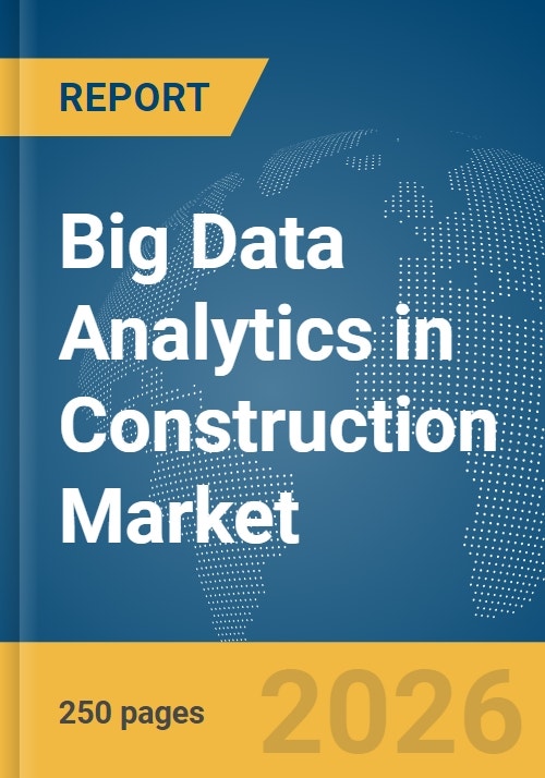 Big Data Analytics in Construction Market Report 2026