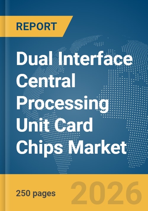 Dual Interface Central Processing Unit (CPU) Card Chips Market Report 2026