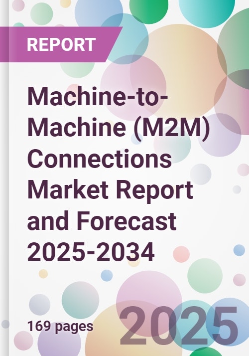 Machine-to-Machine (M2M) Connections Market Report and Forecast 2025-2034