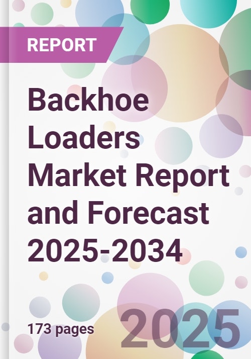 Backhoe Loaders Market Report and Forecast 2025-2034
