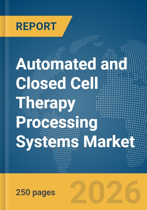 Automated and Closed Cell Therapy Processing Systems Market Report 2026