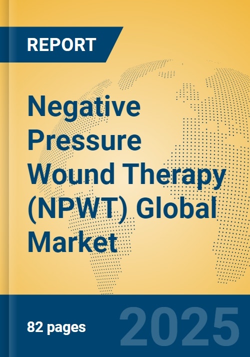 Negative Pressure Wound Therapy (NPWT) Global Market Insights 2025 ...