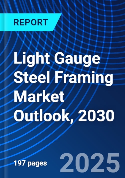 Light Gauge Steel Framing Market Outlook, 2030