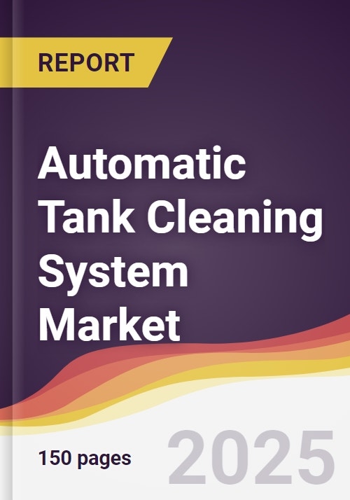 Automatic Tank Cleaning System Market Report: Trends, Forecast and ...