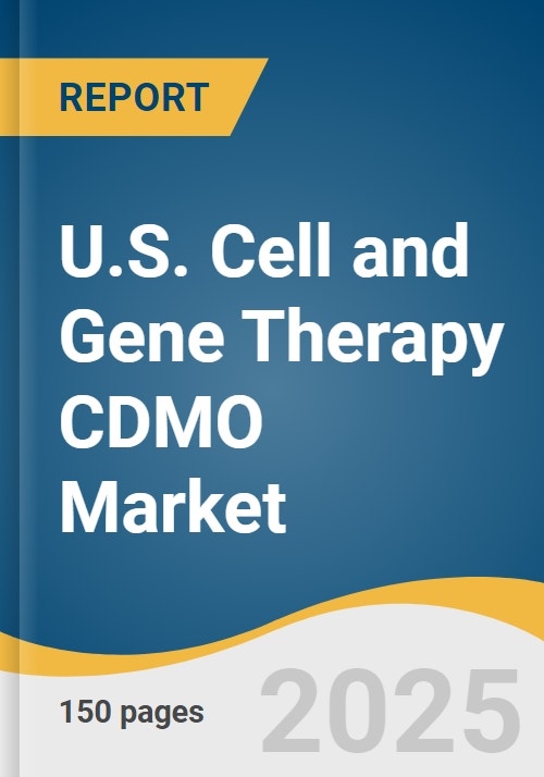 U.S. Cell and Gene Therapy CDMO Market Size, Share & Trends Analysis ...
