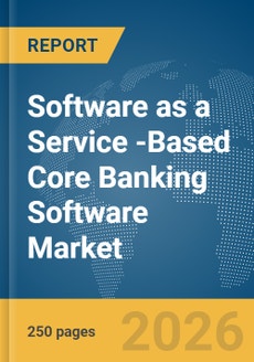 Software as a Service (Saas)-Based Core Banking Software Market Report 2026