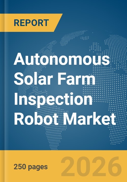 Autonomous Solar Farm Inspection Robot Market Report 2026