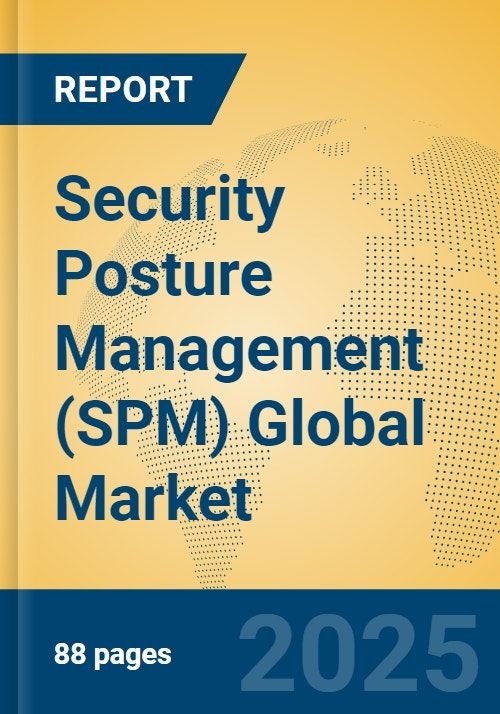 Security Posture Management (SPM) Global Market Insights 2025, Analysis ...