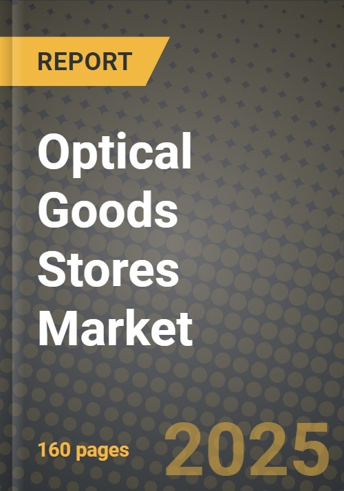 Optical Goods Stores Market Outlook 2025-2034: Market Share, and Growth ...