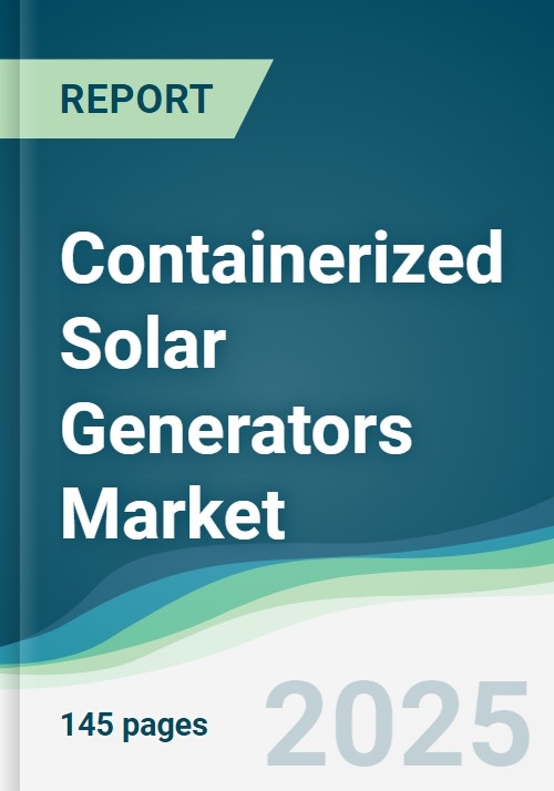 Containerized Solar Generators Market - Forecasts from 2025 to 2030