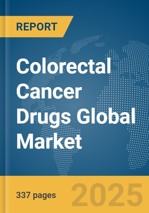 Colorectal Cancer Drugs Global Market Opportunities and Strategies to 2034