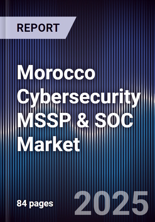 Morocco Cybersecurity MSSP & SOC Market - Research and Markets