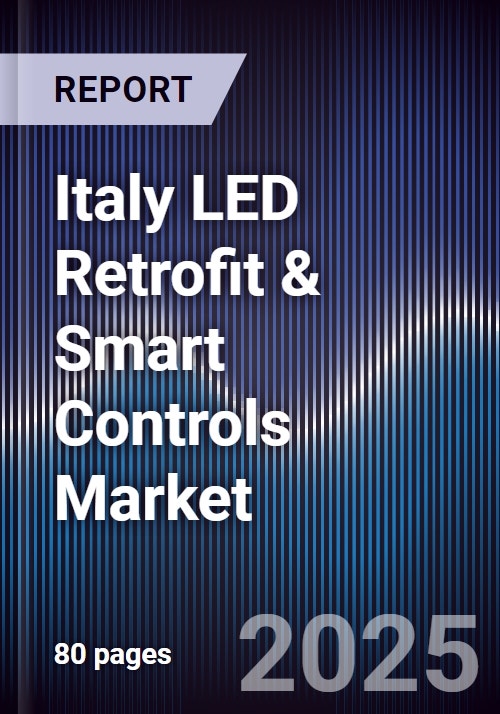 Italy LED Retrofit & Smart Controls Market - Research and Markets