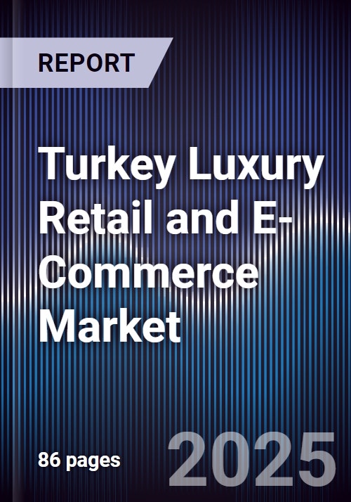Turkey Luxury Retail and E-Commerce Market - Research and Markets