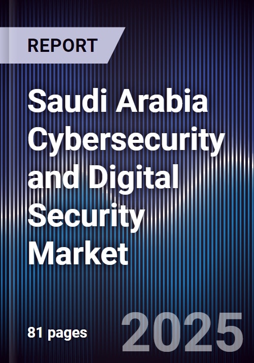 Saudi Arabia Cybersecurity and Digital Security Market